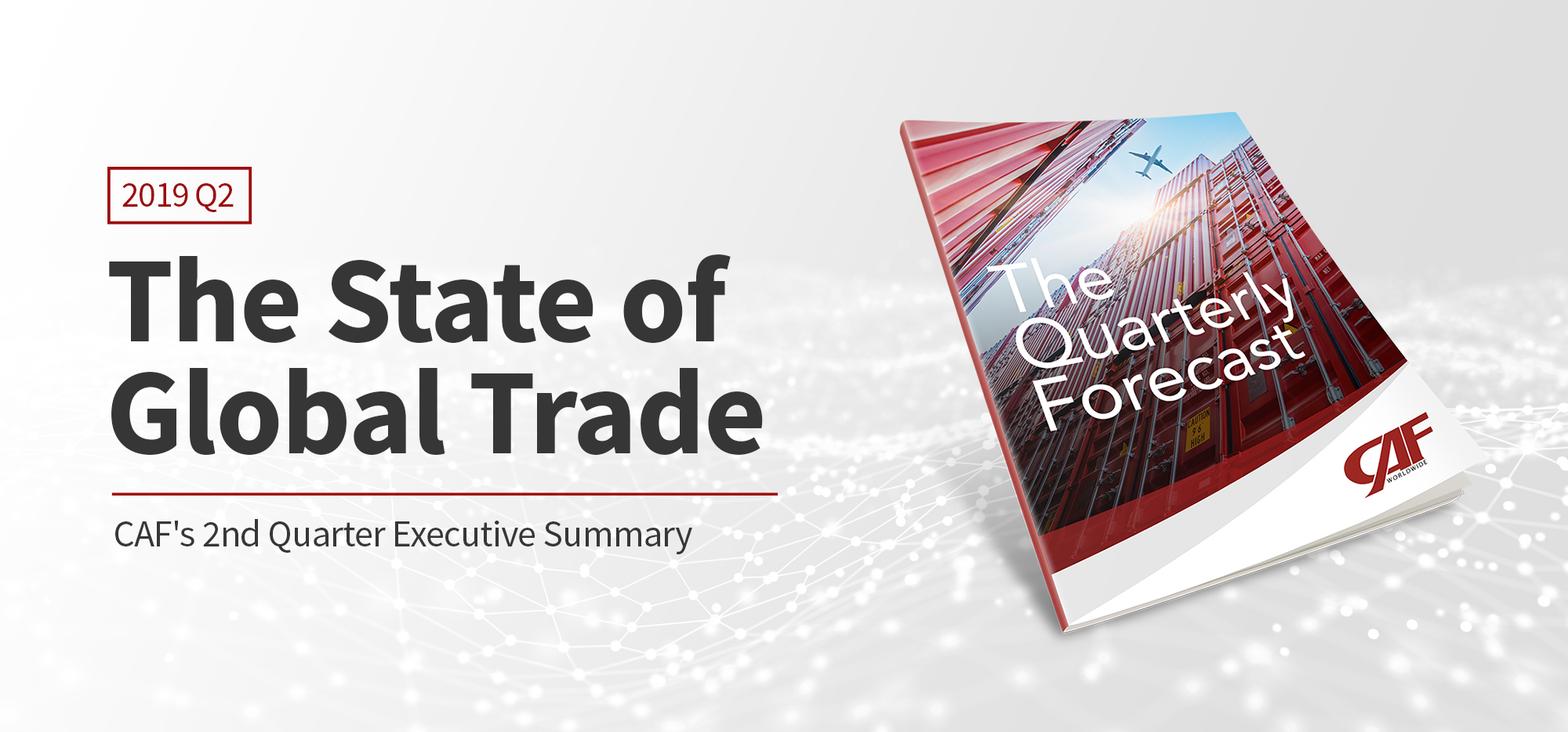 The State of Global Trade: CAF's 2nd Quarter Executive Summary